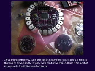 Exploring wearable technology & electronic art using microcontrollers ...