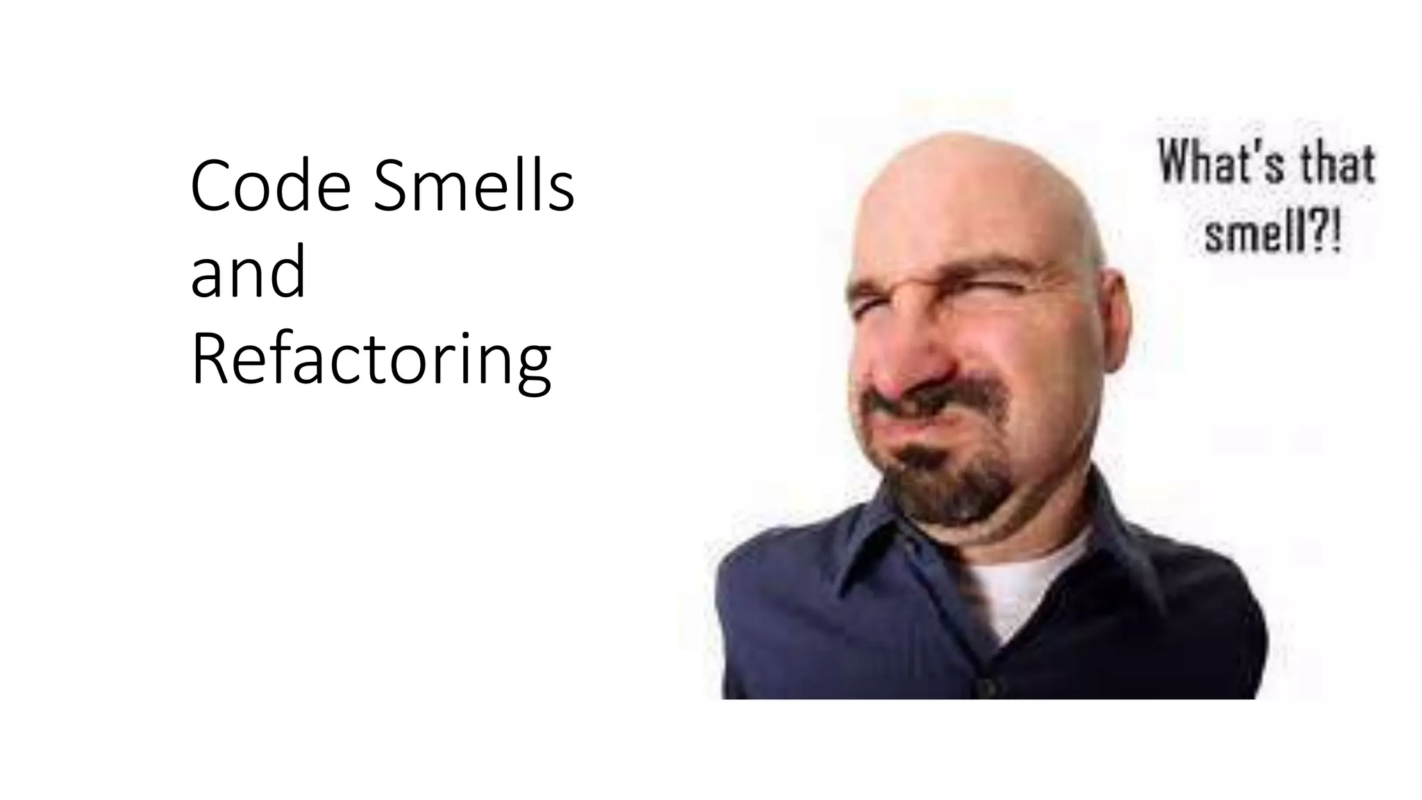 Code smells | PPT Code smells | PPT
