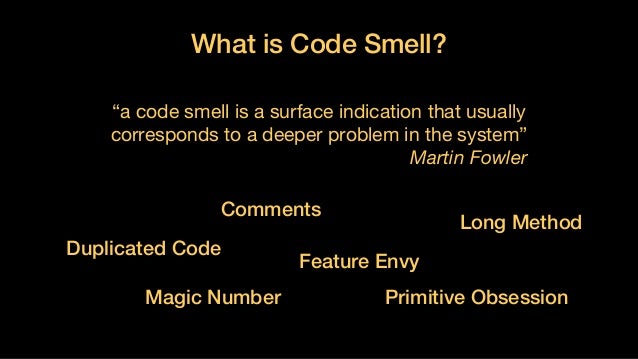 Code Smells And Refactoring