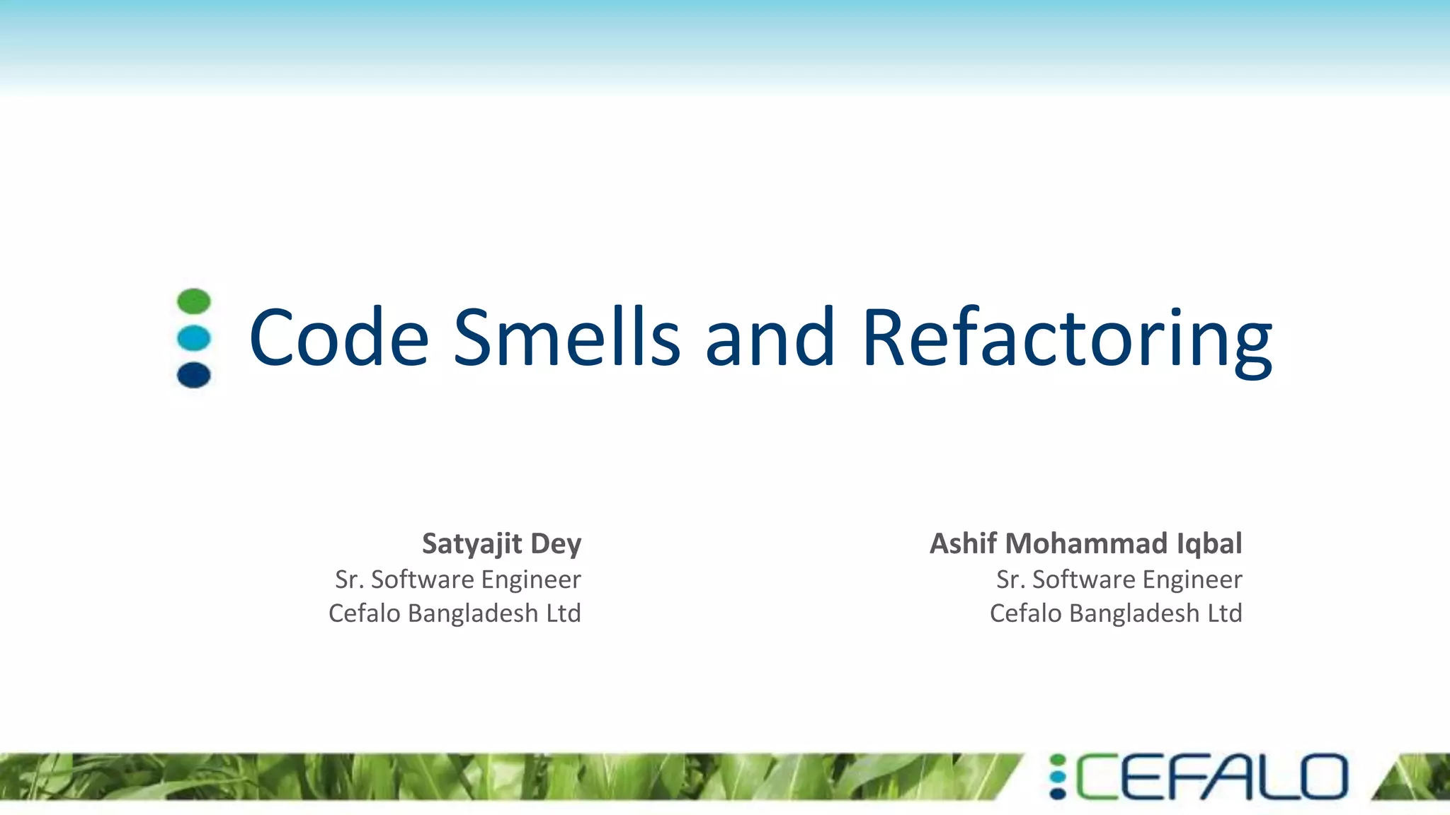 Code Smells and Refactoring - Satyajit Dey & Ashif Iqbal | PPT