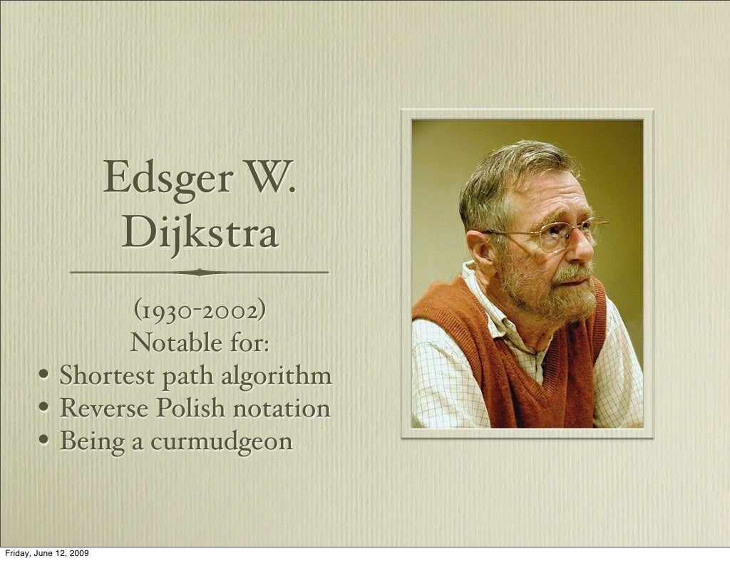Edsger W. Dijkstra (1930-2002) Notable