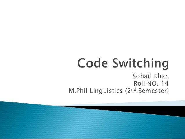 Code Switching, Types and Reasons