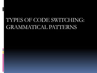 Codeswitching by KRISHNAKSHI THAKURIA | PPTX | Programming Languages | Computing