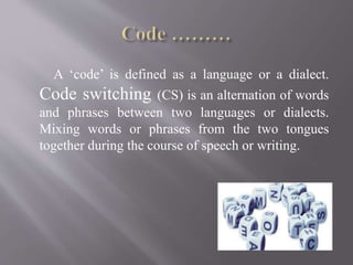 Code switiching | PPTX | Programming Languages | Computing
