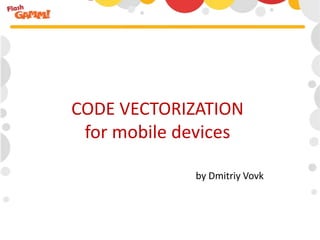 Code vectorization for mobile devices | PPT