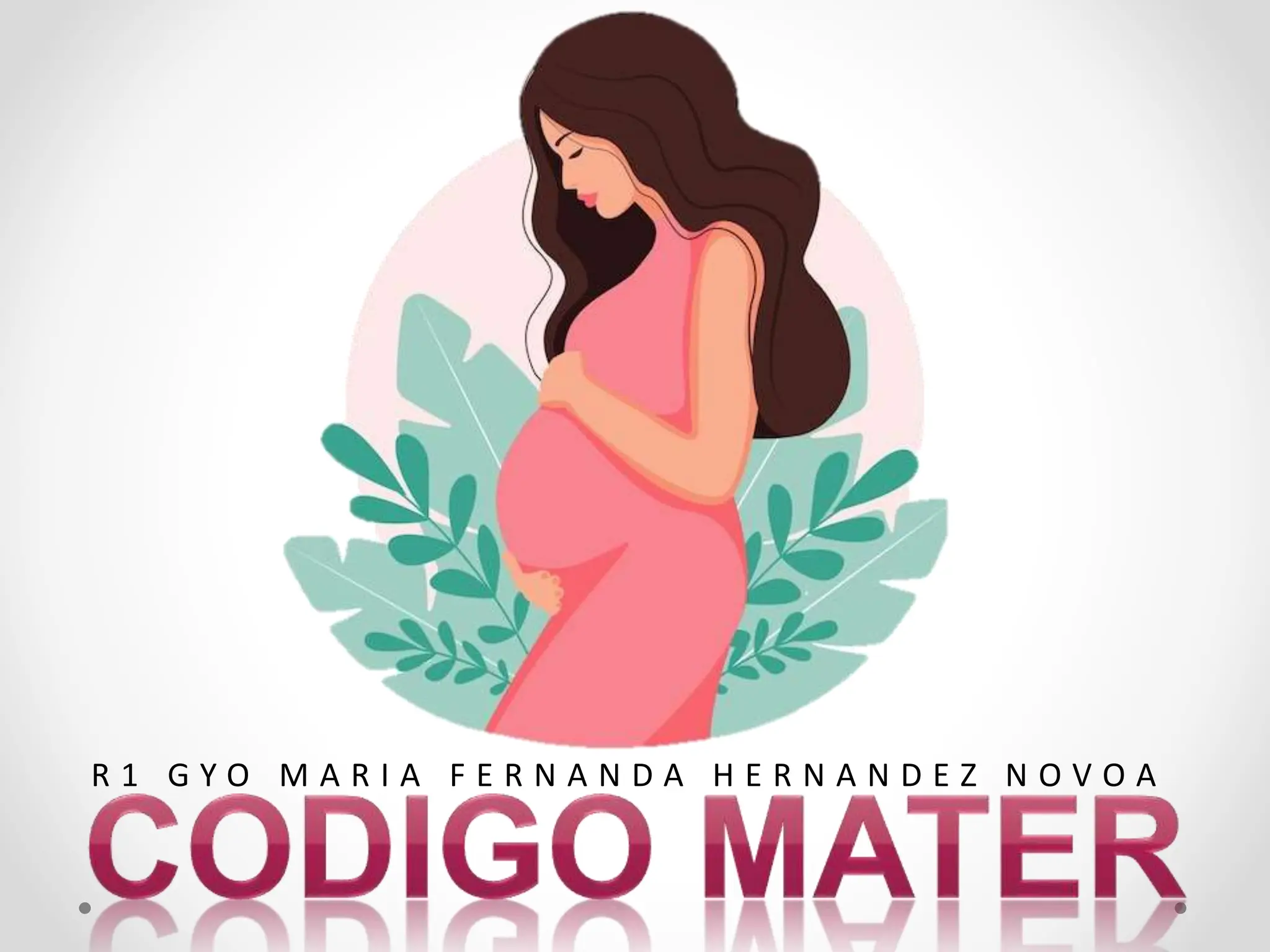 CODIGO MATER FER. En ginwcolofia y Obstetricia | PPTX