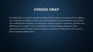 Codigos binarios-BCD, ASCII, GRAY.pptx.. | PPTX