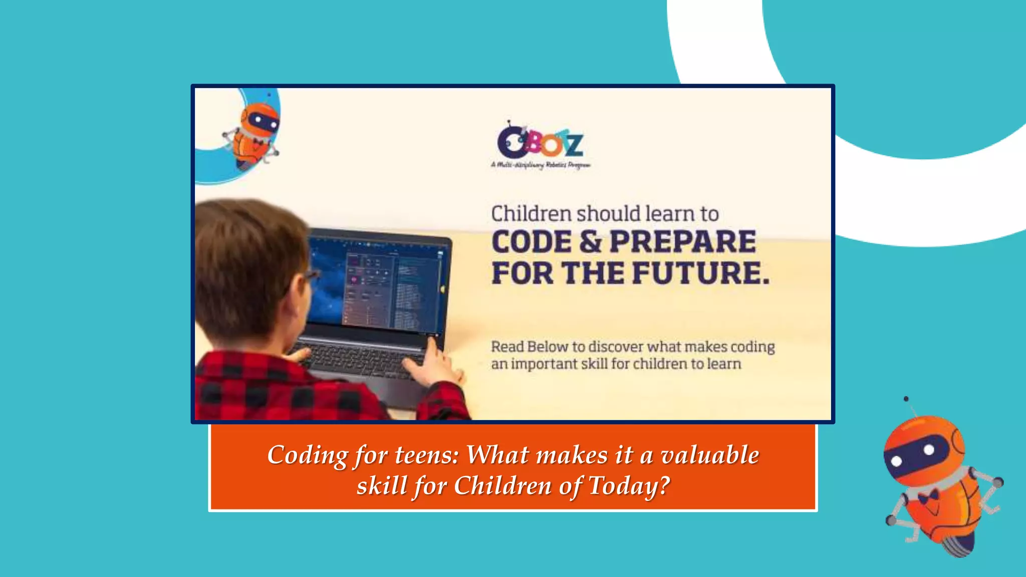 Coding for teens: What makes it a valuable skill for Children of Today ...