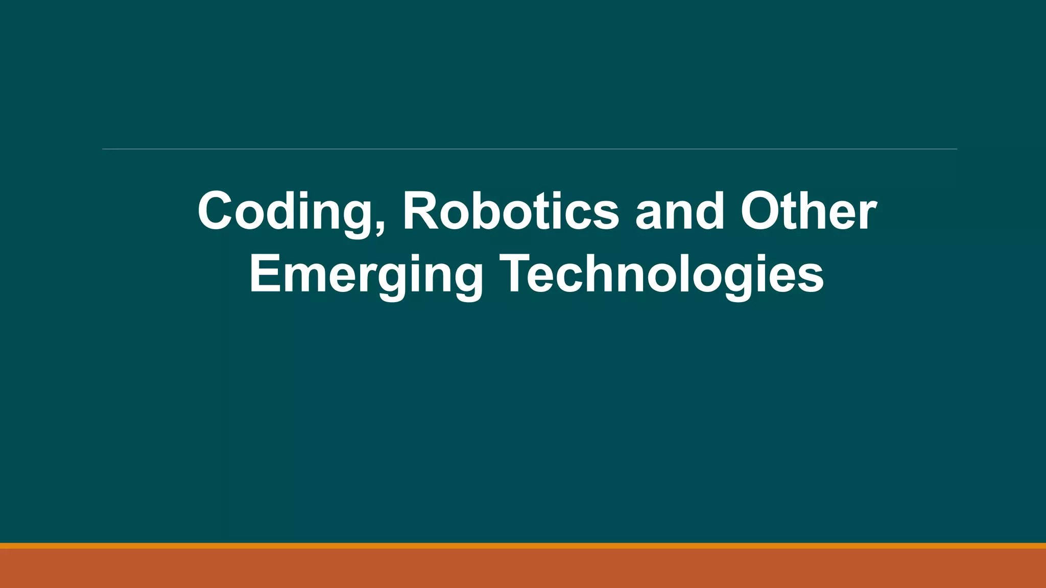 Coding Robotics And Other Emerging Technologies Ppt