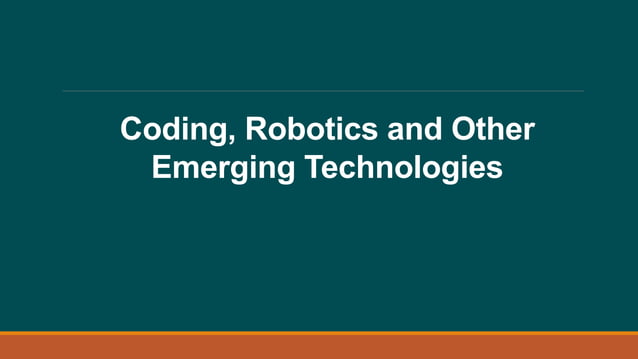 Coding Robotics And Other Emerging Technologies Ppt