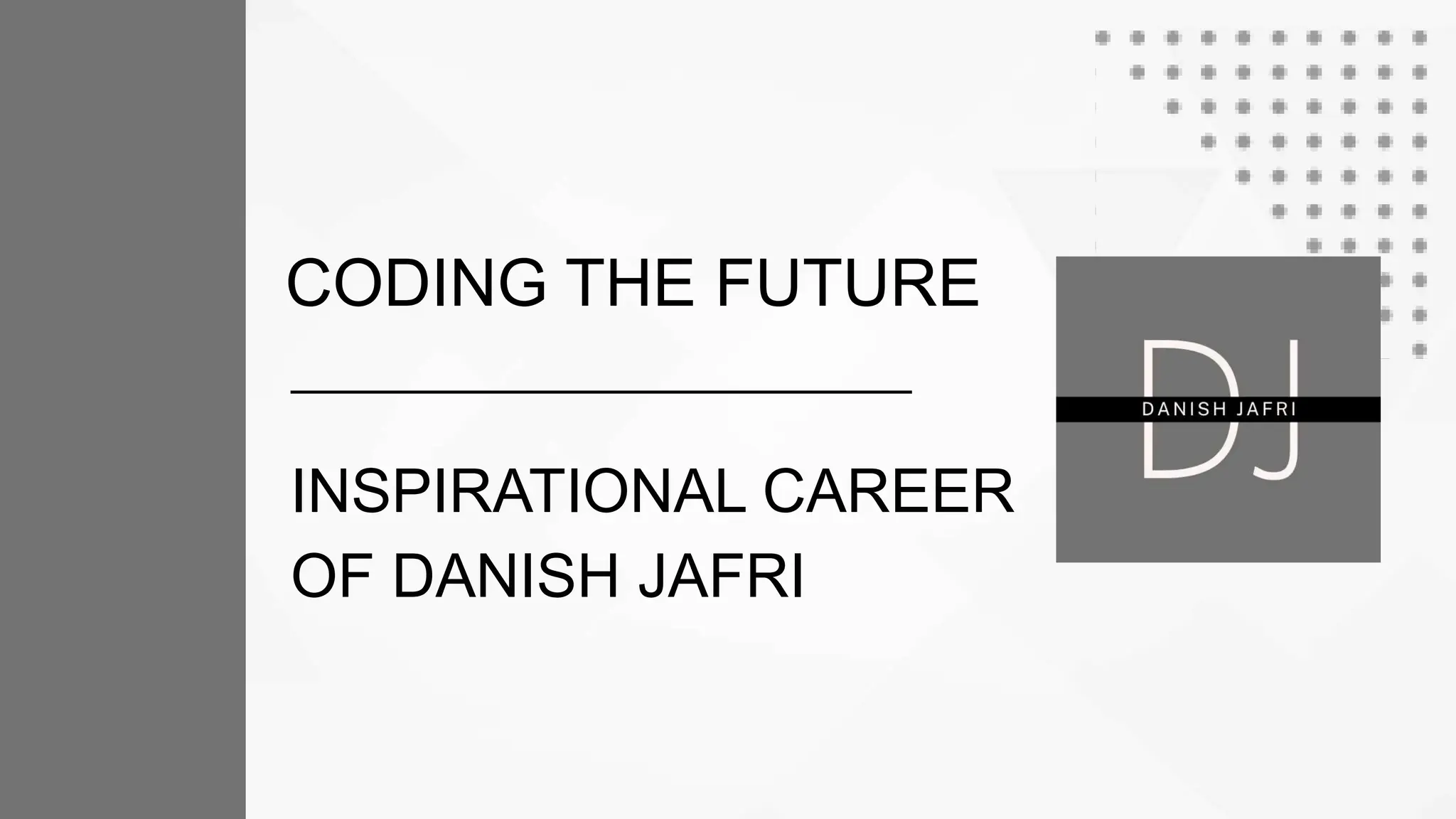 Coding The Future | Inspirational Career of Danish Jafri .pptx