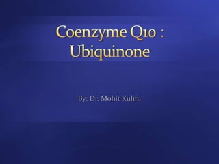 Coenzyme Q10 - Ubiquinone | PPTX