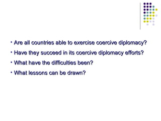 Coercive diplomacy, 26 11-2012 22h38 | PPT