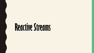 Reactive Streams Condensed | PDF