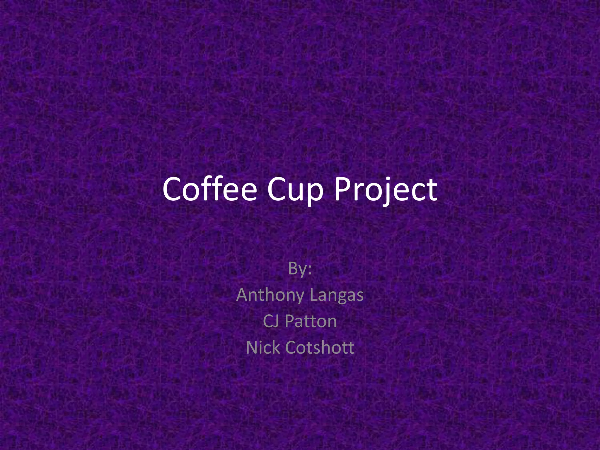 Coffee cup project | PPTX