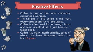Coffee and Caffeine's Health Effects and Benefits | PPTX
