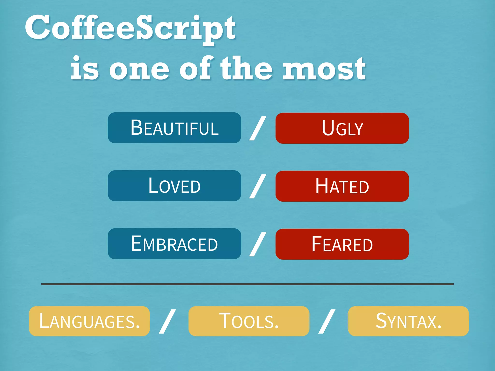 Coffeescript: No really, it's just Javascript | PDF