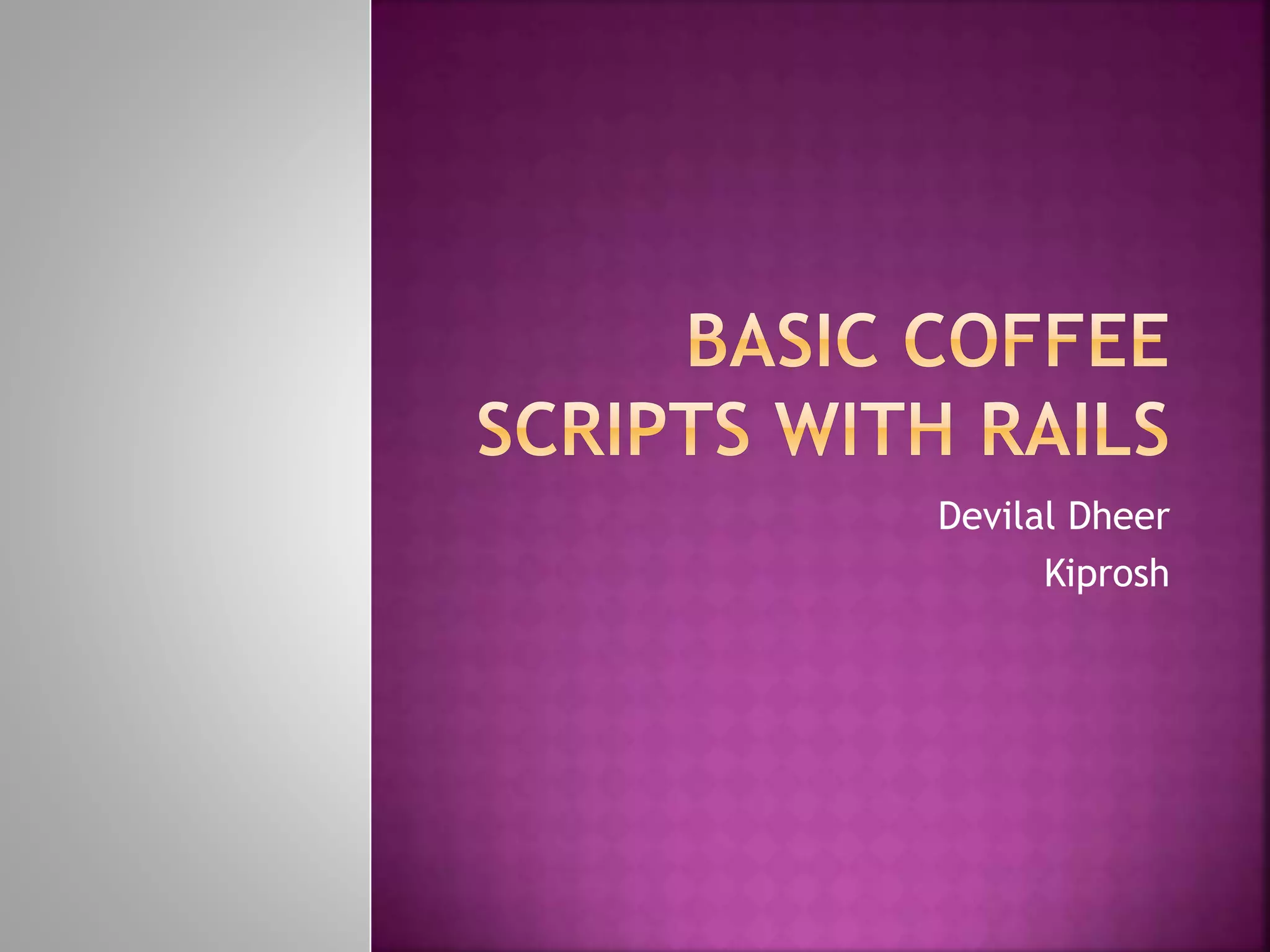 Coffee Scripts With Rails PPT Free Download Coffee Scripts With Rails PPT Free Download