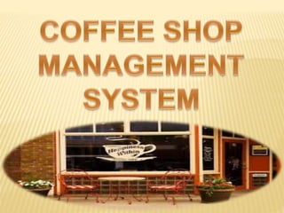 COFFEE SHOP MANAGEMENT SYSTEM.pptx