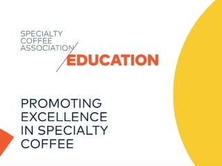 Coffee Education: How and Why? SCA Coffee Skills Program 2017 | PDF