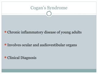 Cogan's Syndrome - a very rare disorder that I was fortunate to see | PPT