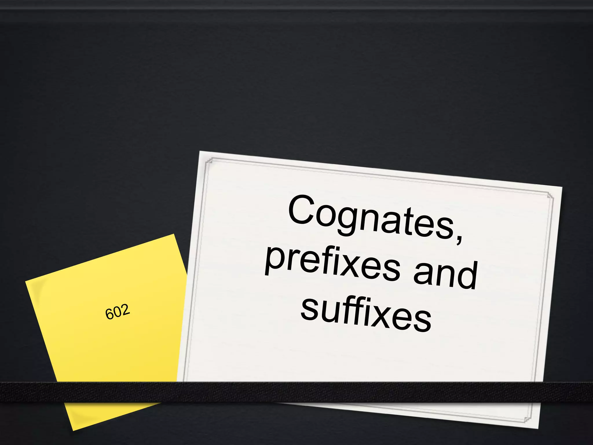 Cognates, prefixes and suffixes | PPTX
