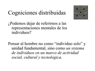 Cogniciones distribuidas | PPT