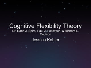Cognitive Flexibility Theory-Kohler | PPT