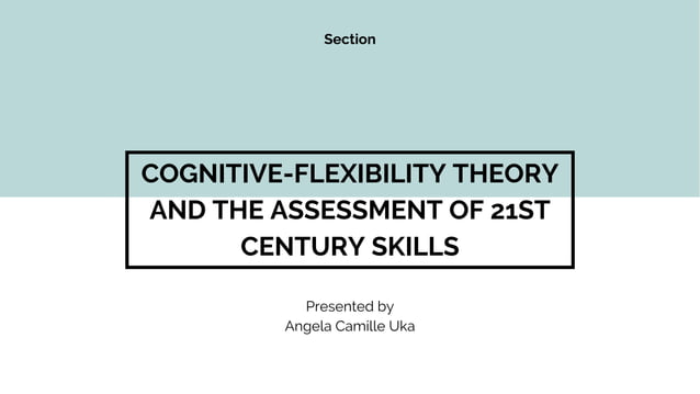Cognitive-Flexibility Theory and the Assessment of 21st Century Skills | PPT