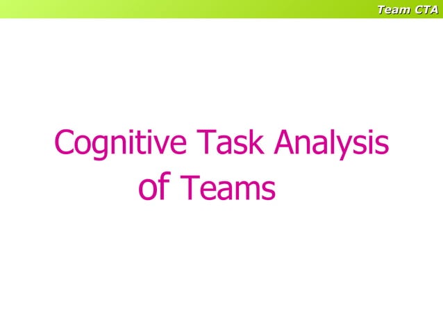 Cognitive Task Analysis of Teams (Team CTA) | PPT
