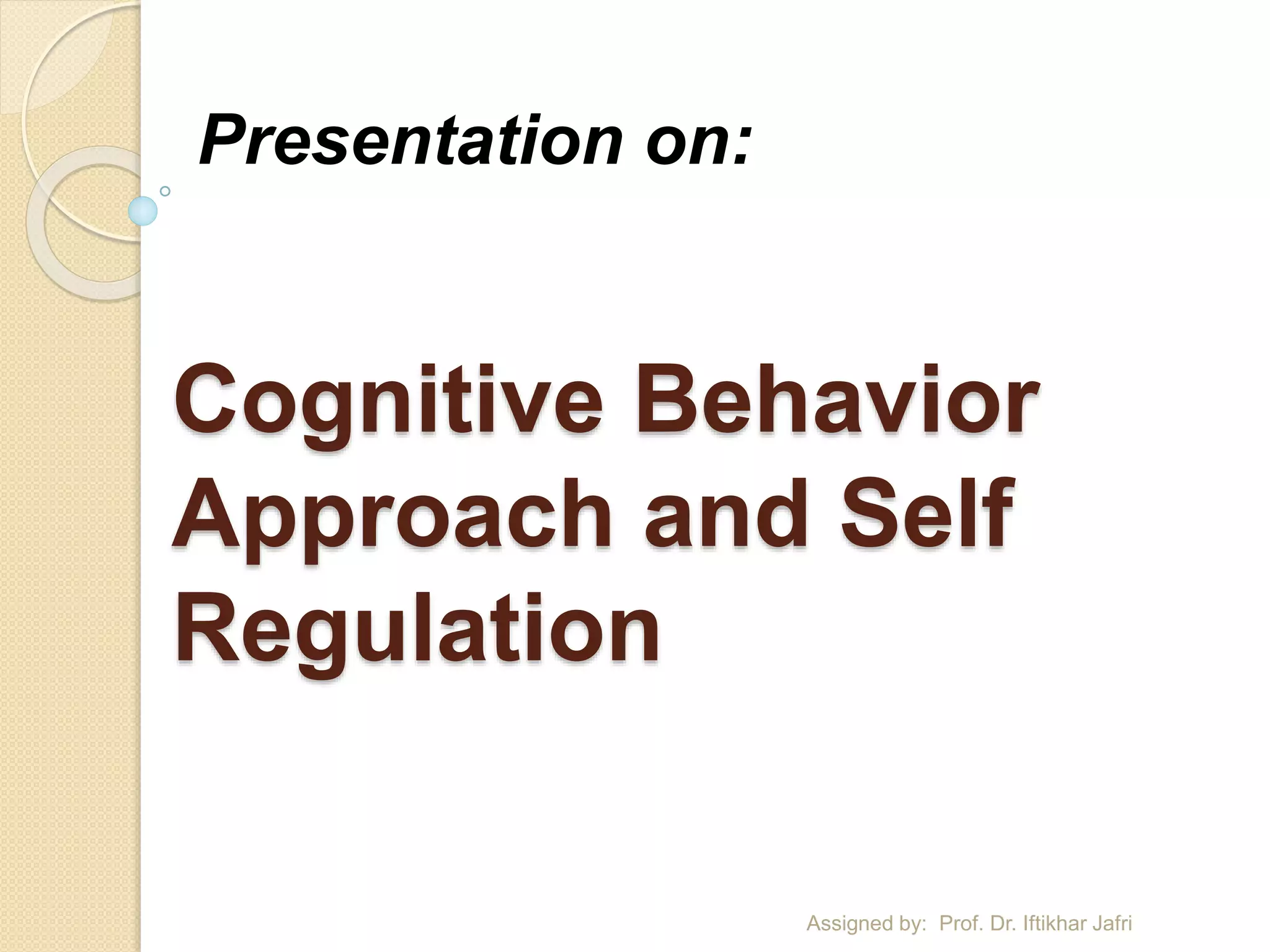 Cognitive behavior approach and self regulation | PPT
