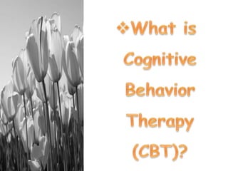 Cognitive behavior therapy - basics | PPTX