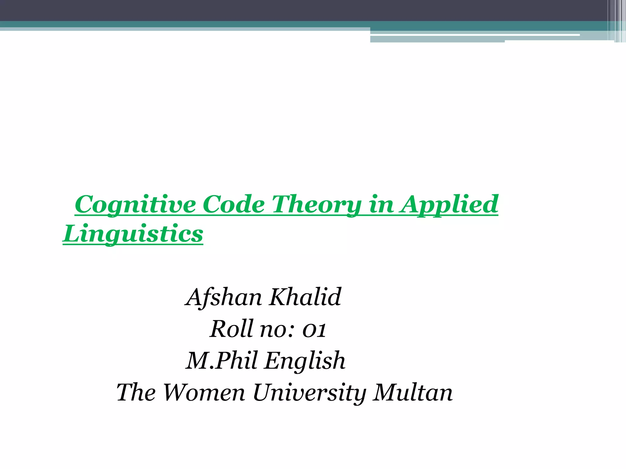 Cognitive code theory in Applied Linguistics | PPTX