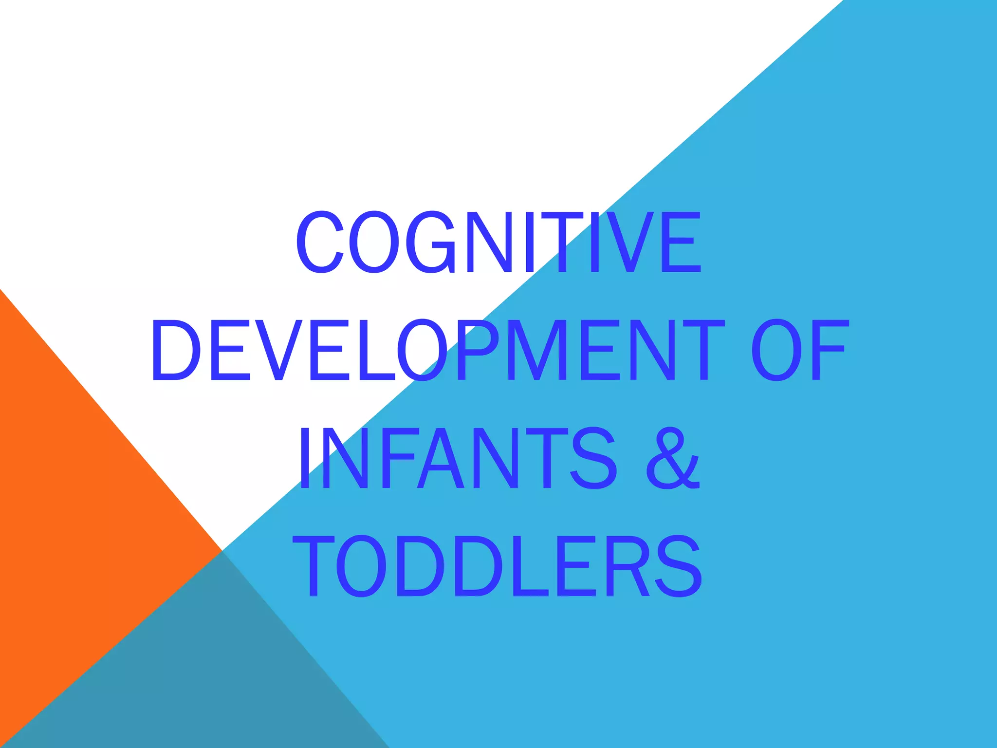 Cognitive development of infants and toddlers | PPT