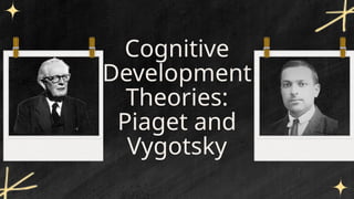 Cognitive Development Theories Piaget and Vygotsky.pptx