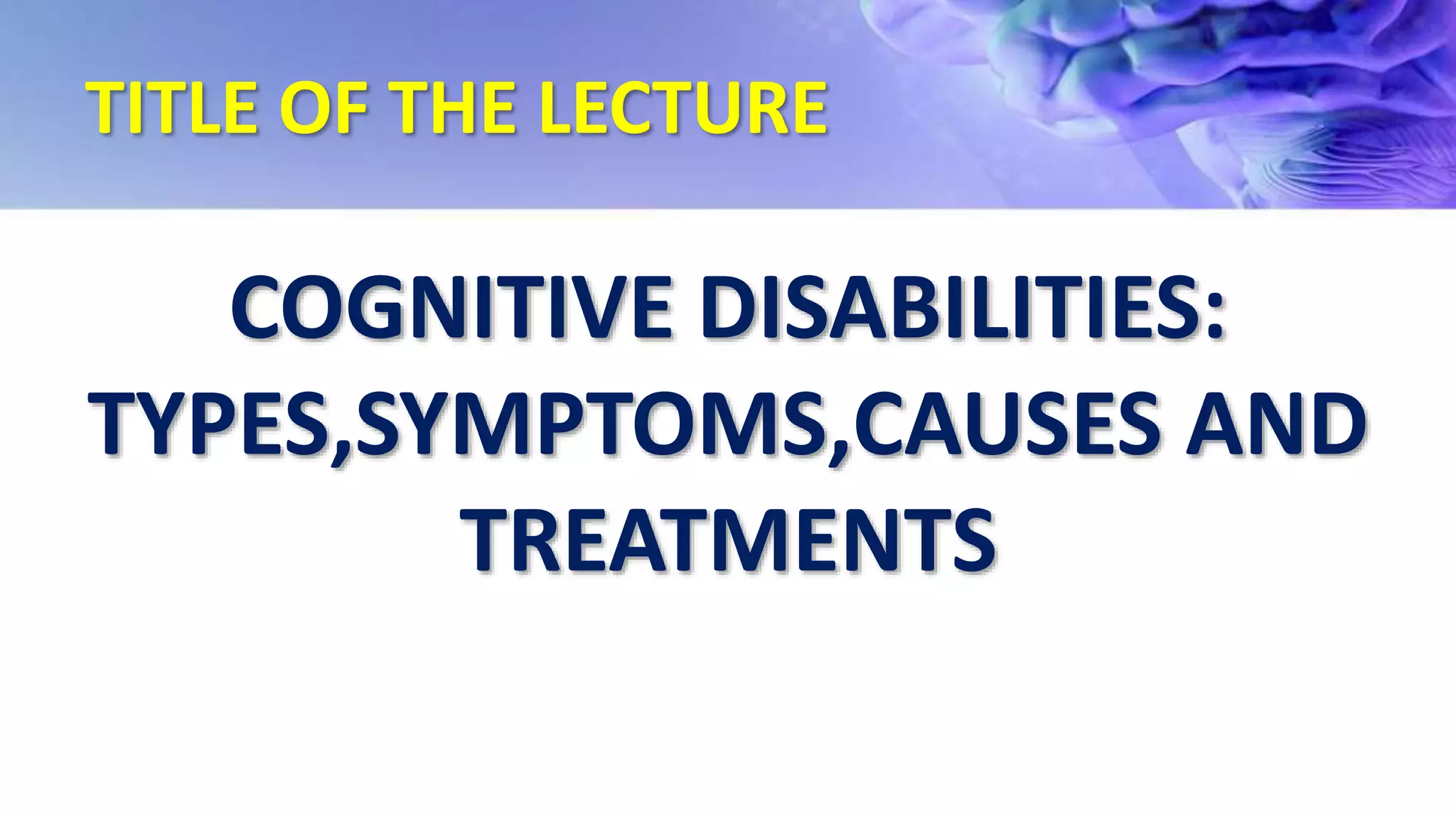 Cognitive disabilities ppt | PPTX