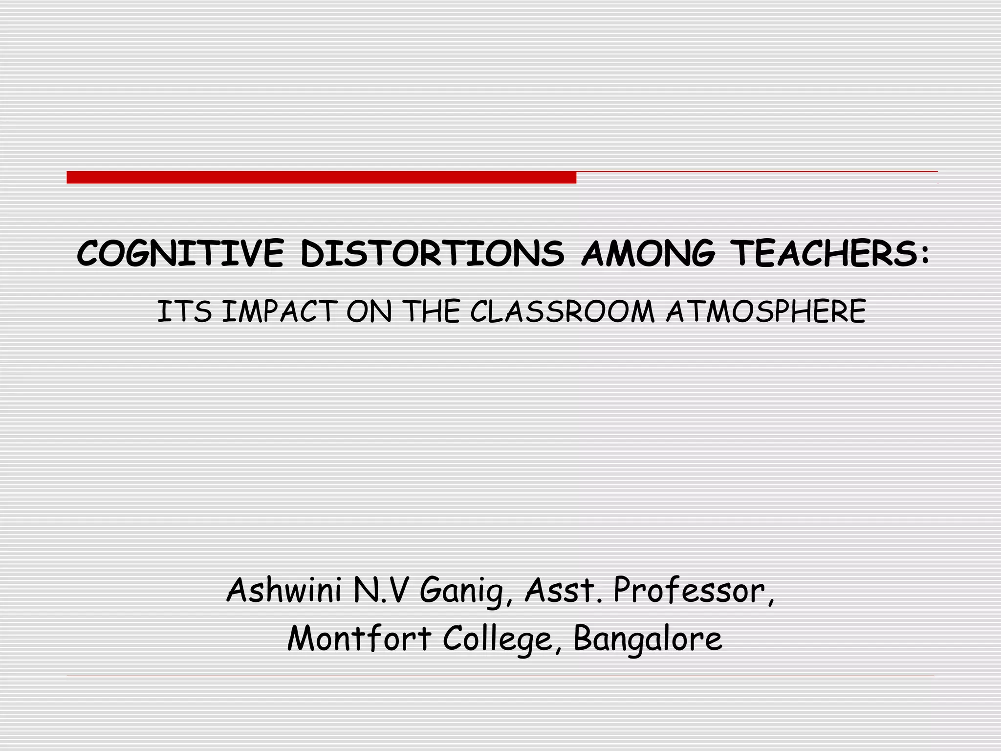 Cognitive distortions among teachers ashwini n.v. | PPT