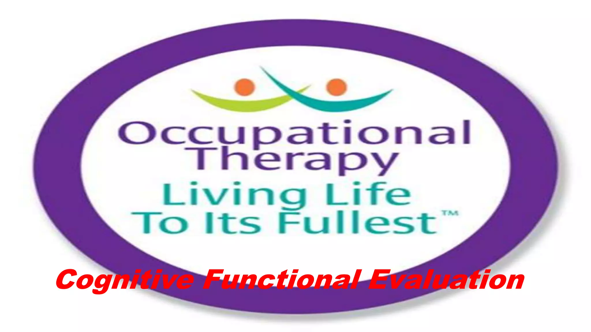 Occupational Therapy Cognitive Functional Evaluation | PPTX