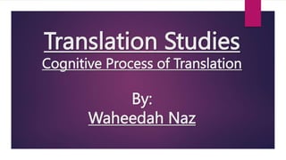 Cognitive Process Of Translation in the field of Translation Studies.pptx