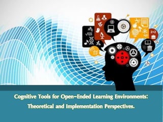 Cognitive tols for open ended learning environments2 | PPTX | Technology & Computing
