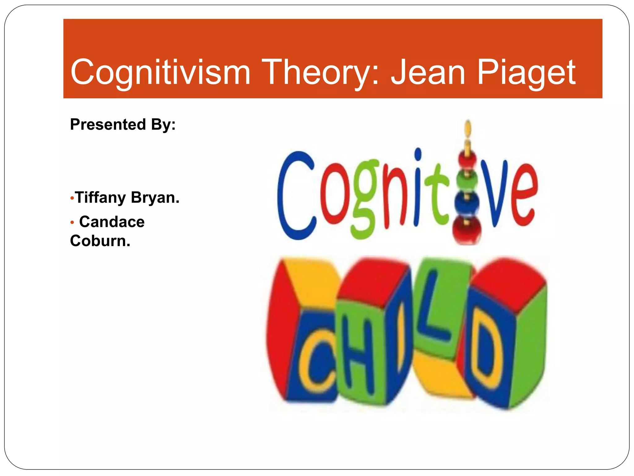 Cognitivism Theory/ Jean Piaget | PPTX