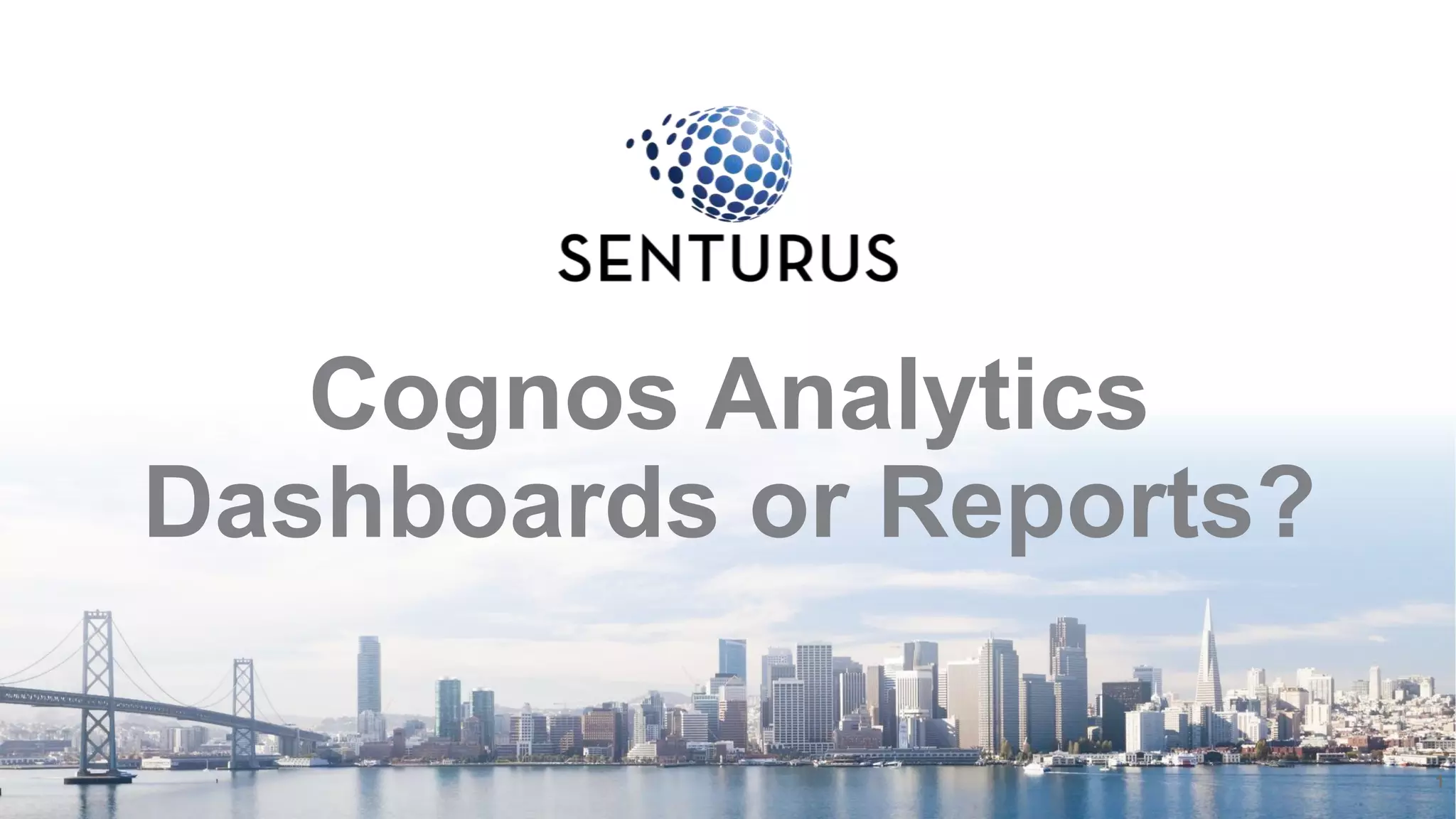Cognos Analytics Dashboards or Reports? | PPTX