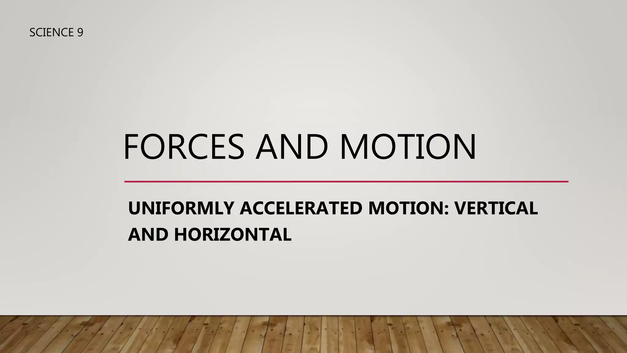 Grade 9 uniformly accelerated motion | PPTX
