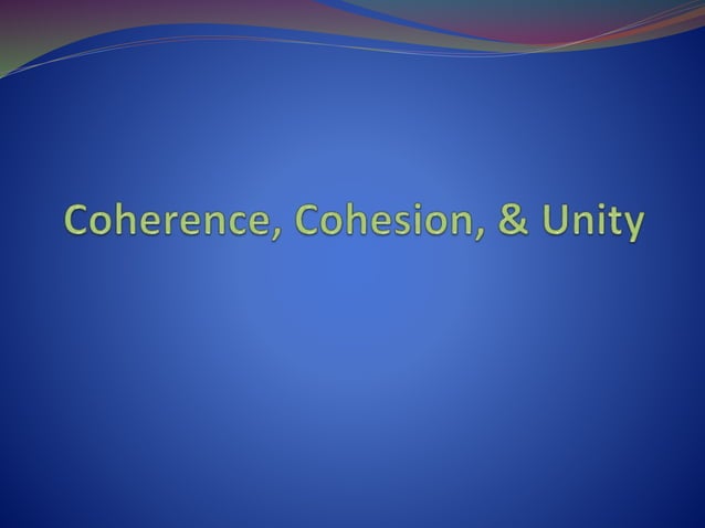 Coherencecohesionunity 110122165841-phpapp01 | PPT