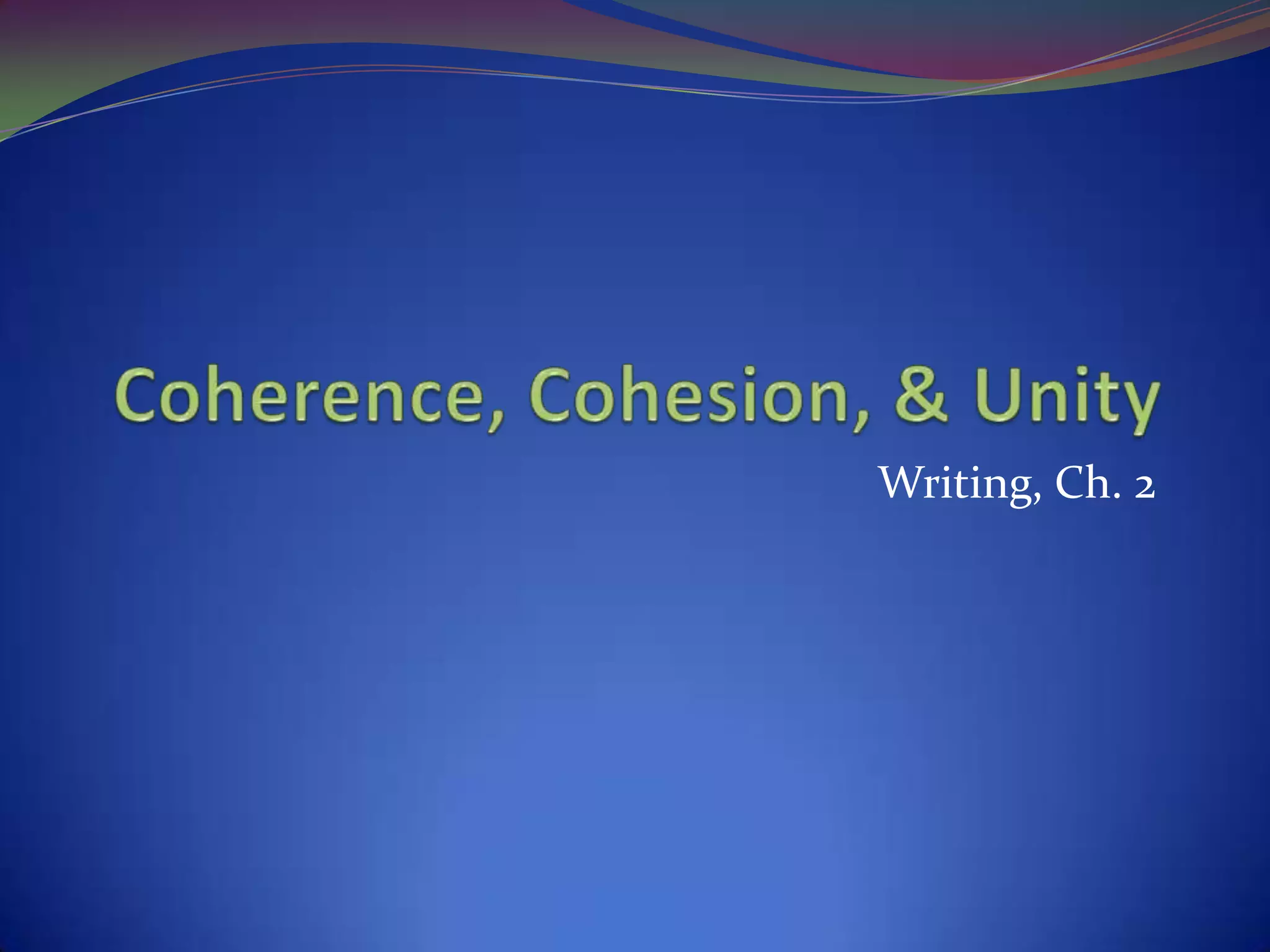 Coherence, cohesion, & unity | PPTX