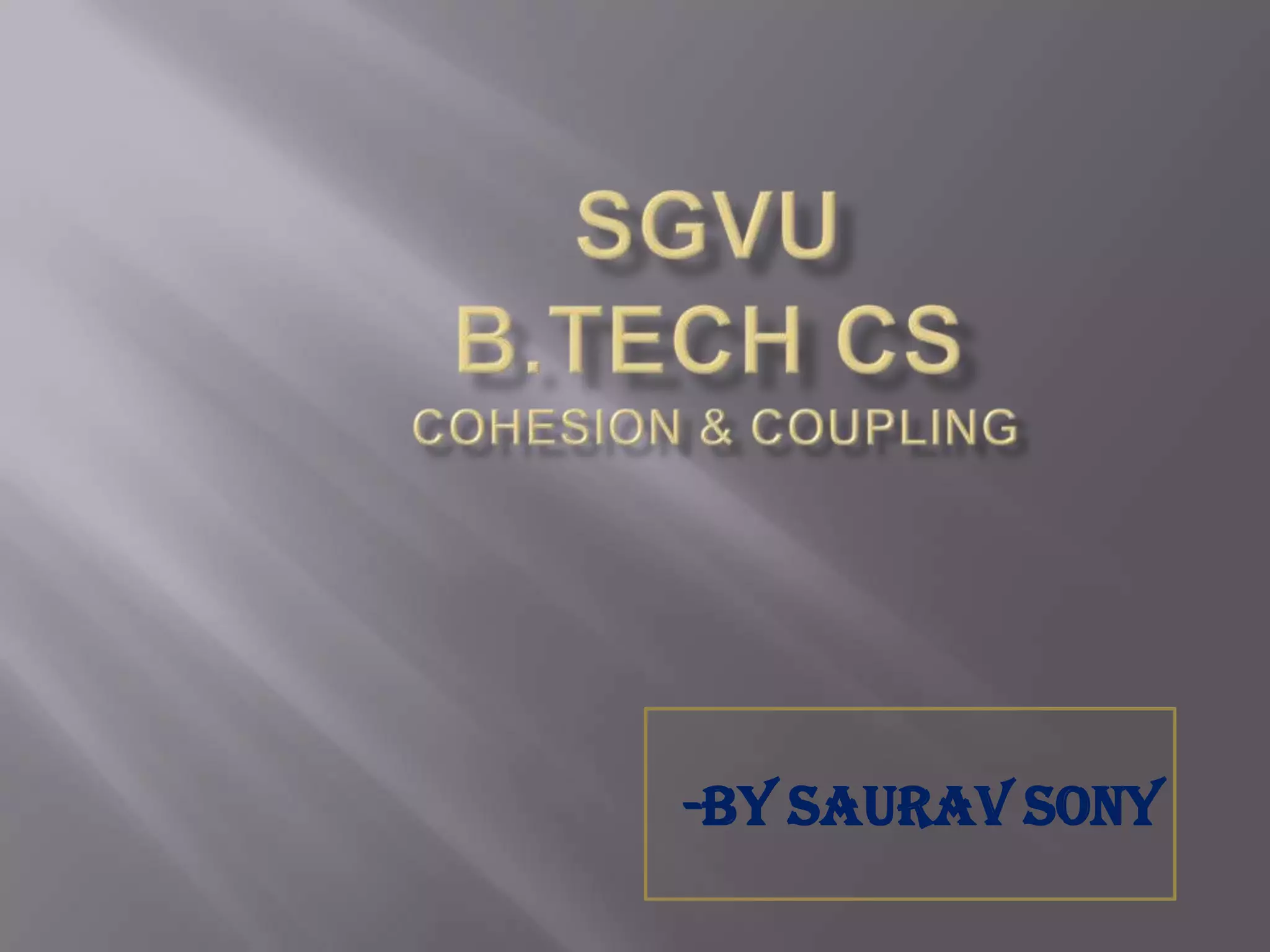 Cohesion and coupling FROM SGVU student.. | PPT