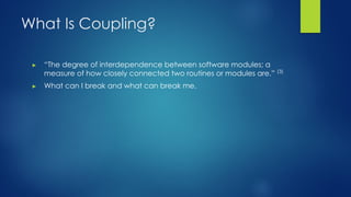 Cohesion and Coupling - The Keys To Changing Your Code With Confidence ...
