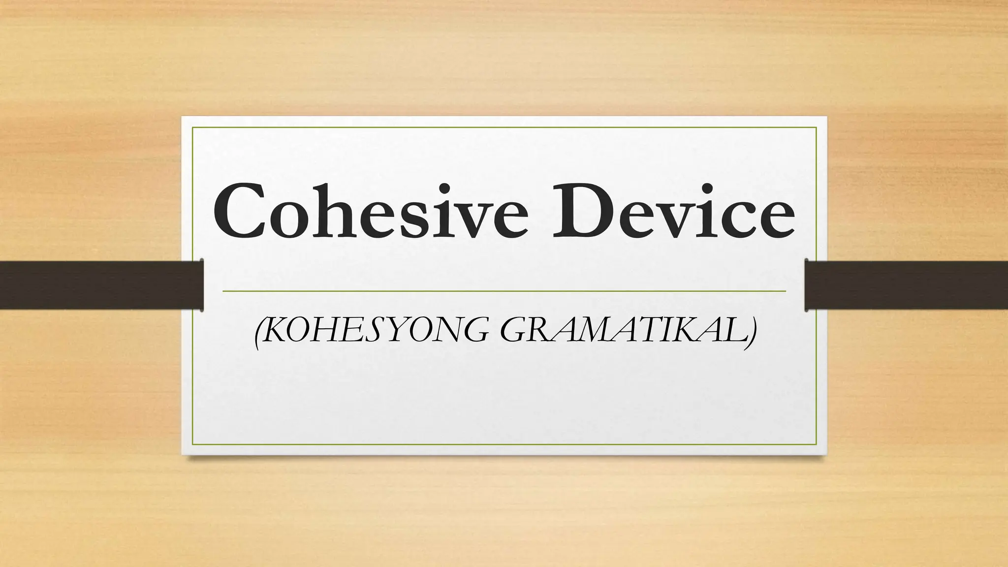 Cohesive Device (kOHESIYONG gRAMATIKAL).pptx