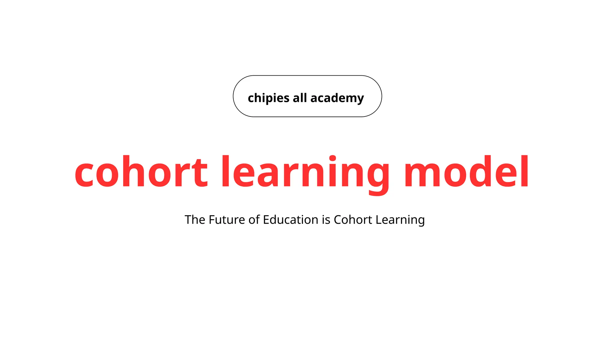 Cohort Learning Model: The Future of Education with Chipies All Academy ...