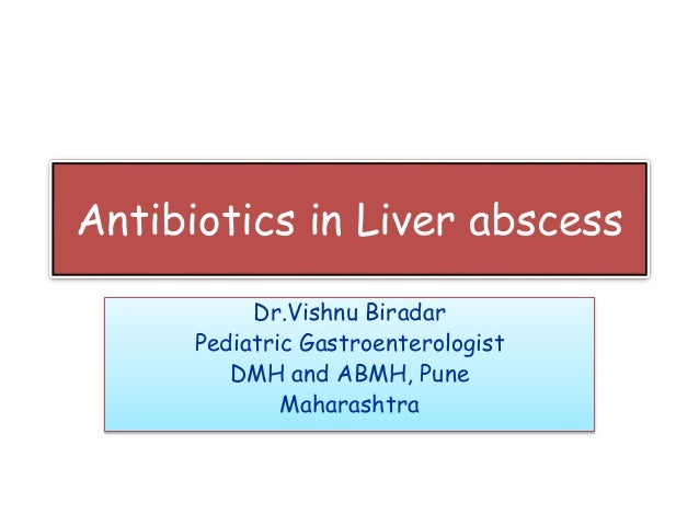 Antibiotics In Liver Abscess Dr Vishnu Biradar